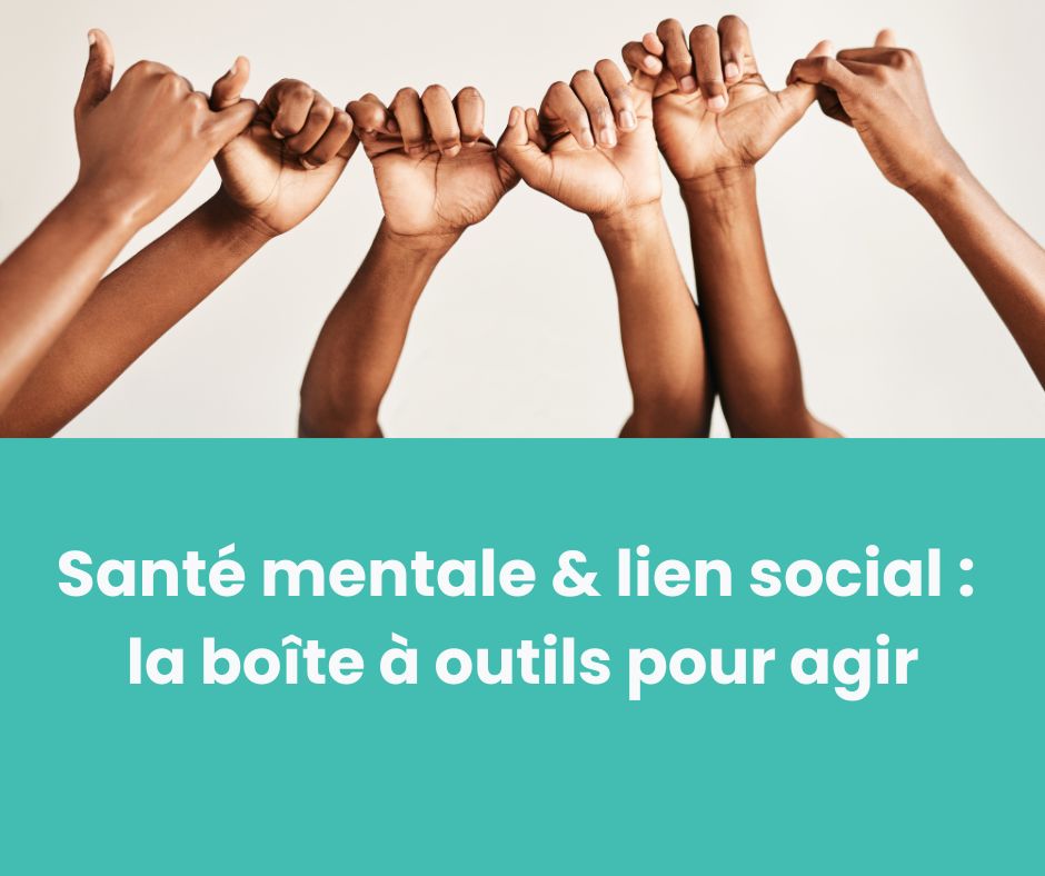 Santé mentale & lien social : la boîte à outils pour agir - Promotion Santé